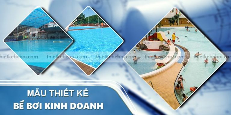 Mẫu thiết kế bể bơi kinh doanh - Giá thi công hồ bơi kinh doanh