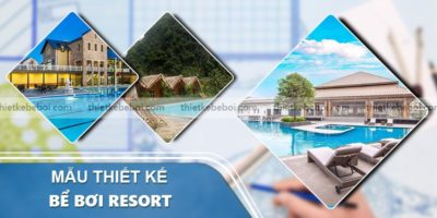 Mẫu Thiết Kế - Báo Giá Trọn Gói Bể Bơi Resort